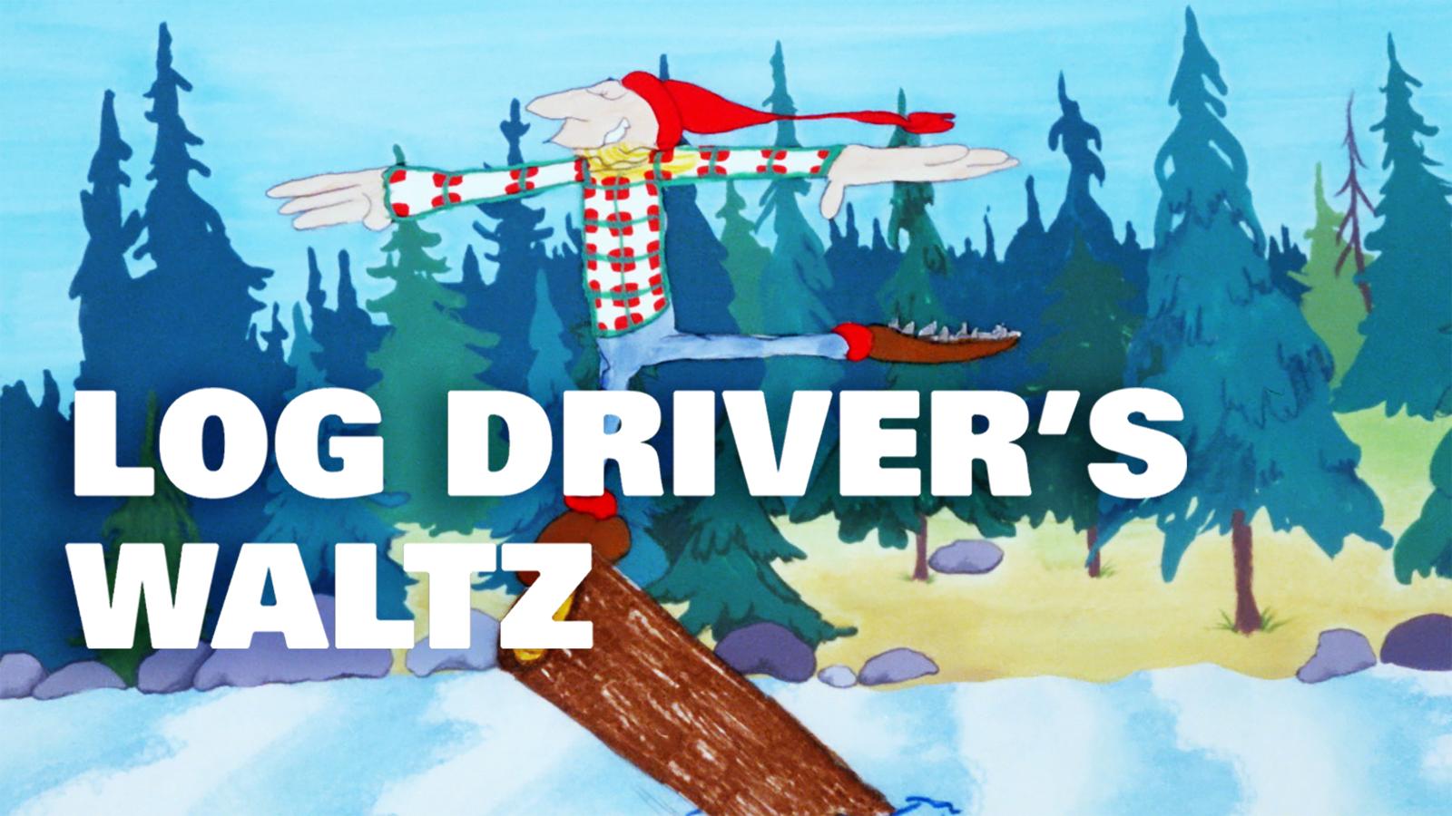 Log Driver's Waltz - NFB Collection