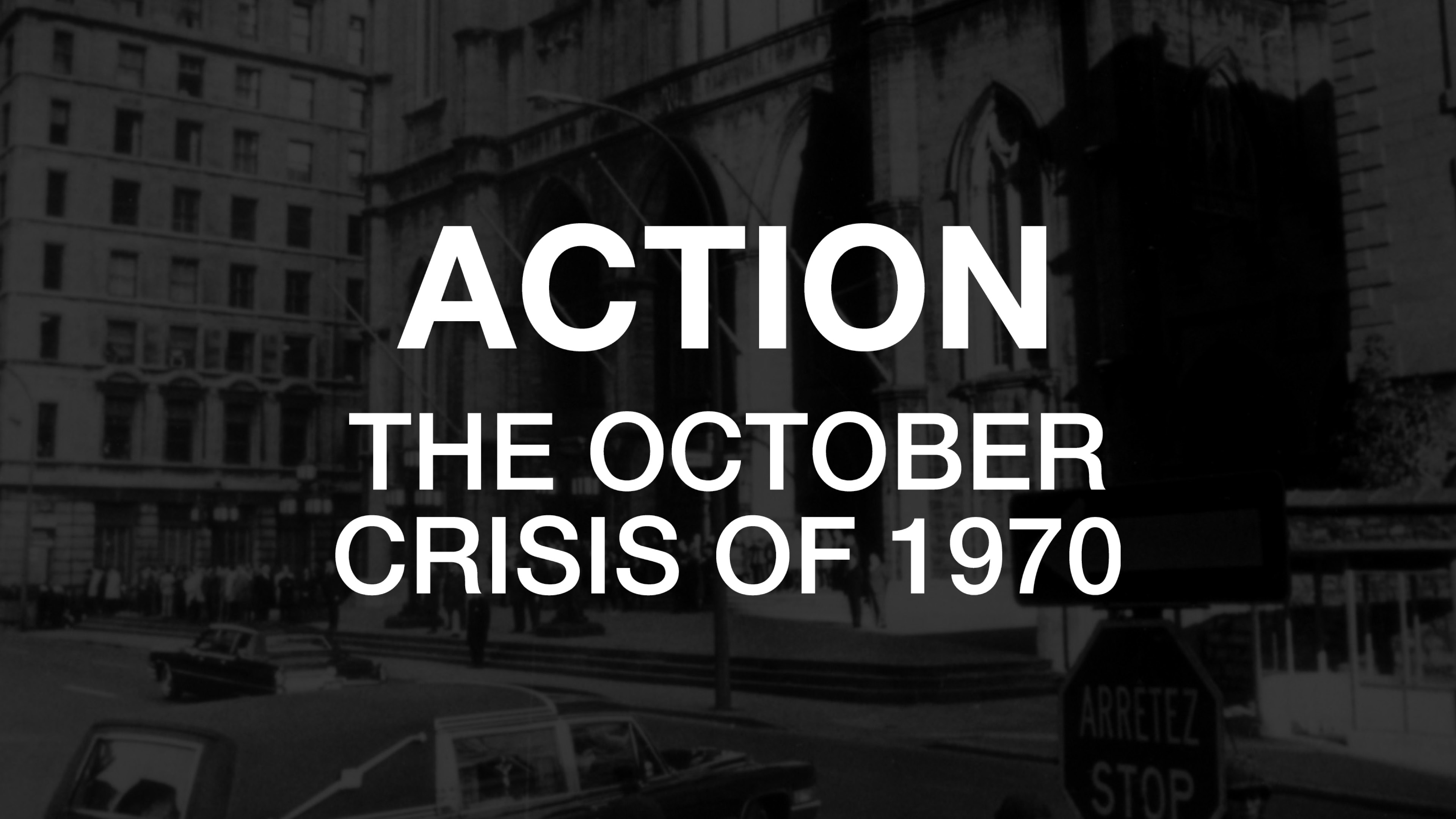 Action: The October Crisis of 1970 - NFB